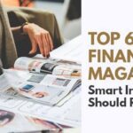 Top 6 Financial Magazines Smart Investors Should Read [2021]