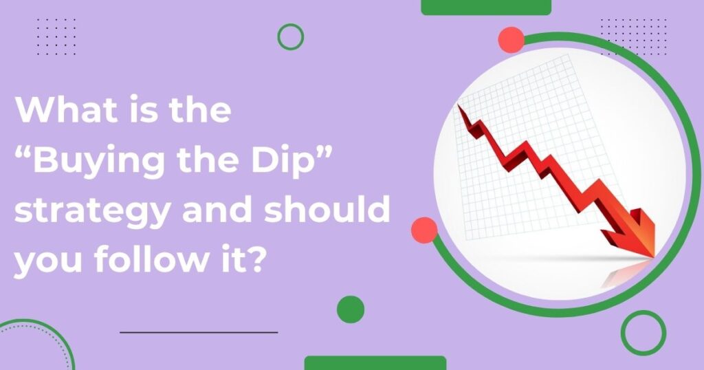 What is the Buying the Dip strategy and should you follow it?